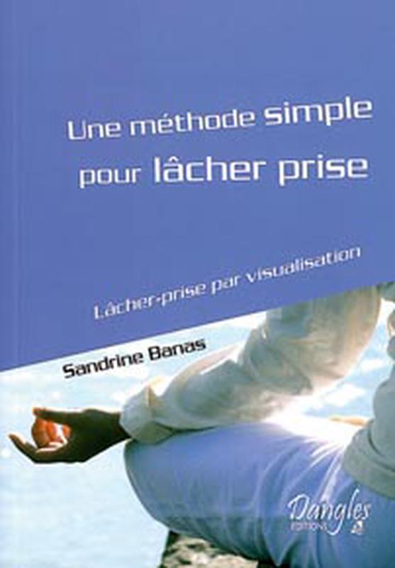 Méthode pour lâcher prise - - Sandrine Banas (EAN13 : 9782703307181 ...